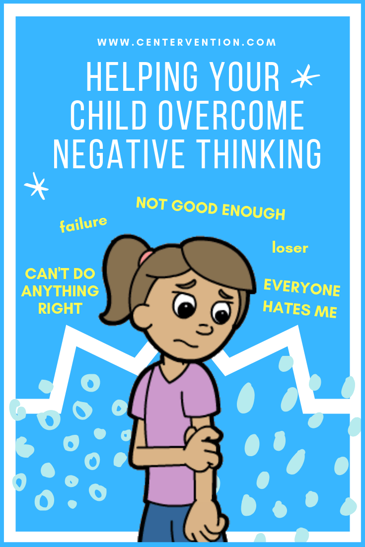How to Help Your Child Overcome Negative Thinking How to Help Your Child Overcome Negative Thinking