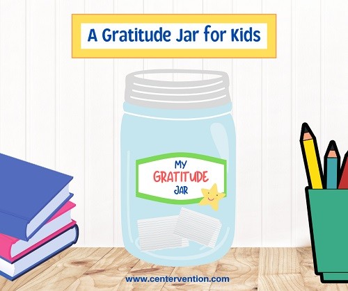 A Gratitude Jar for Kids - Centervention®
